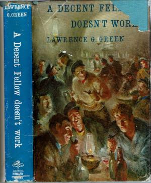 A Decent Fellow Doesn't Work by Lawrence G. Green | Goodreads