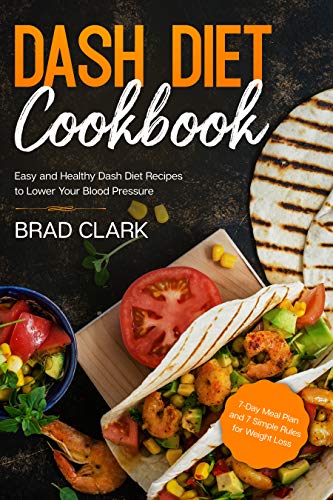Dash Diet Cookbook: Easy and Healthy Dash Diet Recipes to Lower Your ...