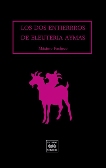 Los dos entierros de Eleuteria Aymas by Máximo Pacheco Balanza | Goodreads