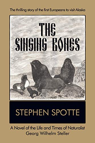 The Singing Bones: A Novel of the Life and Times of Naturalist Georg ...