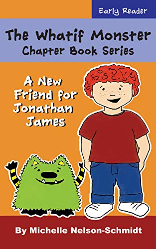 The Whatif Monster Chapter Book Series: A New Friend for Jonathan James ...