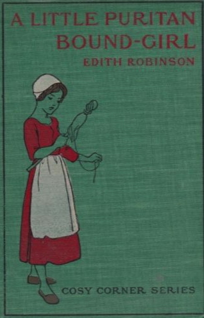 A Little Puritan Bound-Girl by Edith Robinson | Goodreads