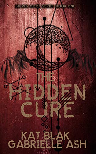 The Hidden Cure (Silver Moon, #1) by Kat Blak | Goodreads