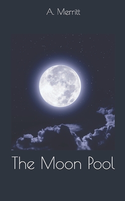 The Moon Pool by A. Merritt | Goodreads