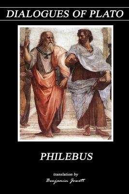 PHILEBUS (Dialogues of Plato) by Plato | Goodreads