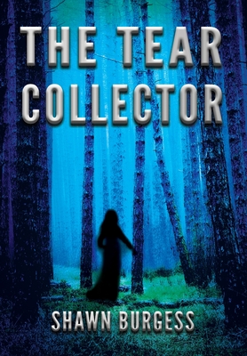 The Tear Collector by Shawn Burgess | Goodreads