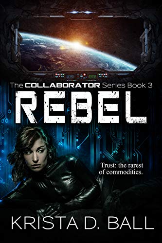 Rebel (Collaborator #3) by Krista D. Ball | Goodreads