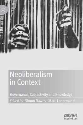 Neoliberalism in Context: Governance, Subjectivity and Knowledge by ...