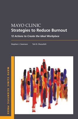 Mayo Clinic Strategies To Reduce Burnout: 12 Actions to Create the ...