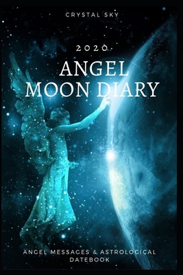 Angel Moon Diary 2020: Angel Messages & Astrological Datebook by ...