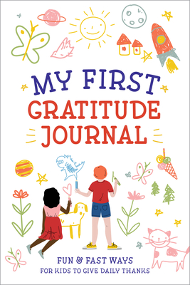 My First Gratitude Journal: Fun and Fast Ways for Kids to Give Daily ...