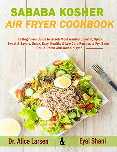 Sababa Kosher Air Fryer Cookbook: The Beginners Guide to Israeli Most ...