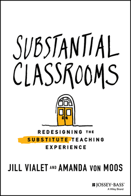 Substantial: Redesigning the Substitute Teaching Experience by Jill ...