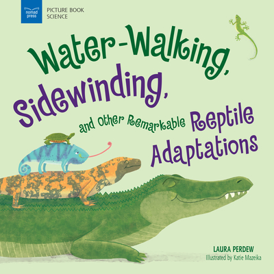 Water-Walking, Sidewinding, and Other Remarkable Reptile Adaptations by ...