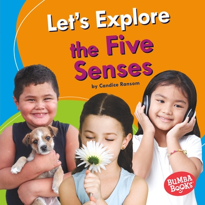 Let's Explore the Five Senses by Candice Ransom | Goodreads
