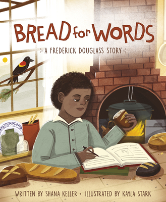 Bread for Words: A Frederick Douglass Story by Shana Keller | Goodreads