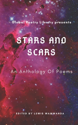 Stars and Scars: Anthologies Of Poems from Global Poetry Library by ...
