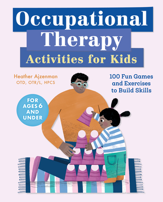Occupational Therapy Activities for Kids: 100 Fun Games and Exercises ...