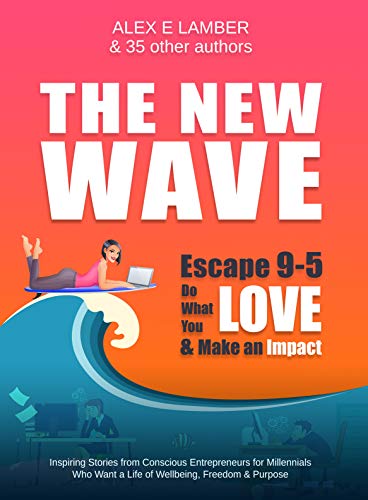 The New Wave: Escape 9-5, Do What You Love and Make an Impact ...