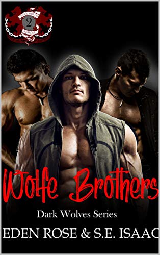 The Wolfe Brothers (The Dark Wolves MC #2) by Eden Rose | Goodreads