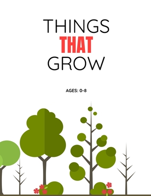 THINGS THAT GROW: Alpha26 Learn To Read Series by Taylor Hurst | Goodreads