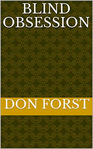 Blind Obsession by Don Forst | Goodreads