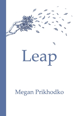Leap by Megan Prikhodko | Goodreads
