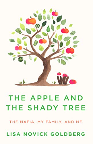 The Apple and the Shady Tree: The Mafia, My Family, and Me by Lisa ...