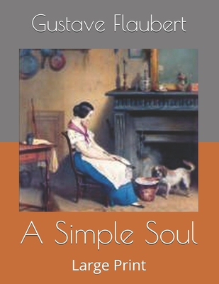 A Simple Soul by Gustave Flaubert | Goodreads