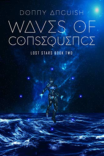Waves of Consequence (Lost Stars Book 2) by Donny Anguish | Goodreads
