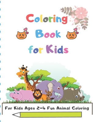 Coloring Book for Kids: For Kids Ages 2-4 Fun Animal Coloring by ...