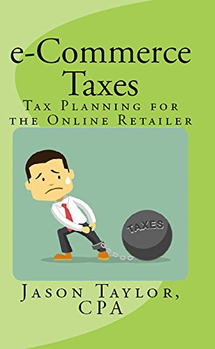 e-Commerce Taxes: Tax Planning for the Online Retailer by Jason Taylor ...
