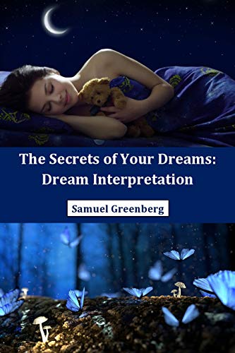 The Secrets of Your Dreams: Dream Interpretation by Samuel Greenberg ...