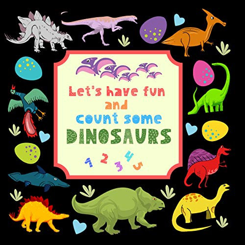 Let's Have Fun And Count Some Dinosaurs: Cool And Fun Picture Learning ...