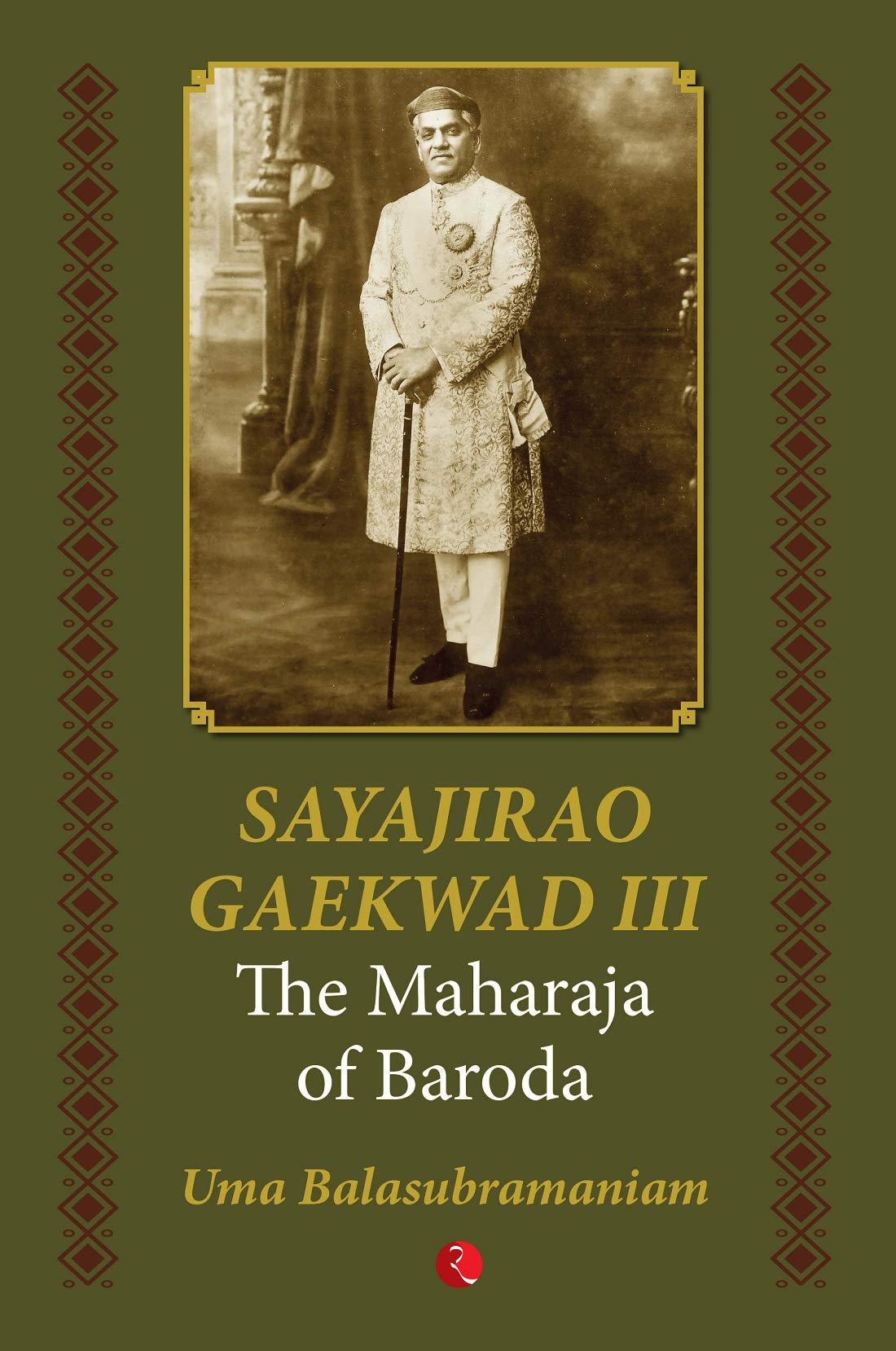 Sayajirao Gaekwad III: The Maharaja of Baroda by Uma Balasubramaniam ...