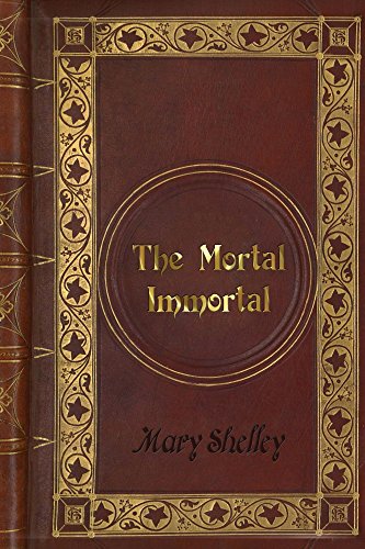Mary Shelley - The Mortal Immortal by Mary Wollstonecraft Shelley ...