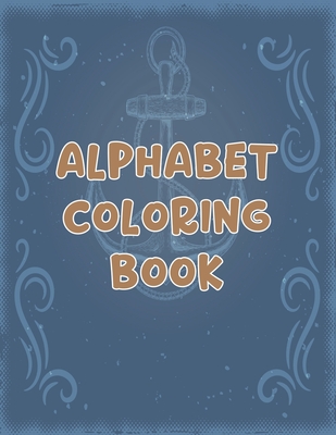 Alphabet Coloring Book: Alphabet Coloring Book, Color Alphabet Book ...