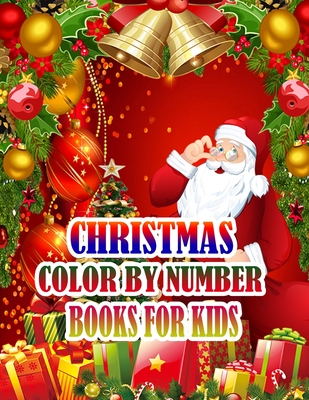 CHRISTMAS COLOR BY NUMBER BOOKS FOR KIDS: A Christmas Coloring Books ...