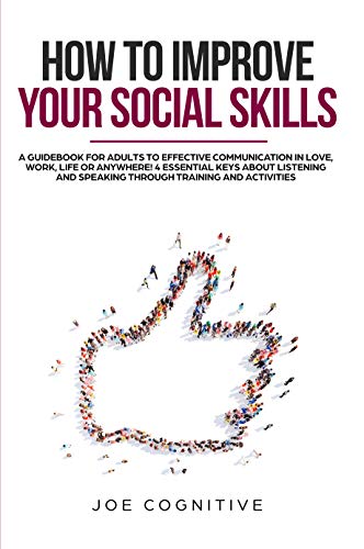 How To Improve Your Social Skills: a guidebook for adults to effective ...