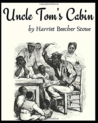 Uncle Tom's Cabin (Original Edition): by Harriet Beecher Stowe by ...