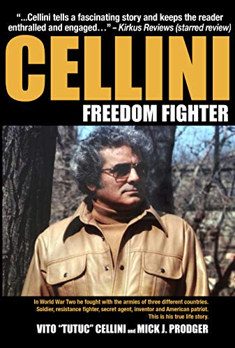 Cellini-Freedom Fighter: Gangster, soldier, resistance fighter, secret ...