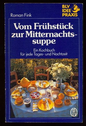 Vom Frühstück zur Mitternachtssuppe by Roman Fink | Goodreads