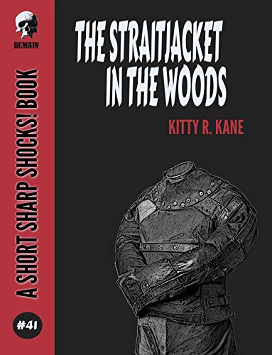 The Straitjacket In The Woods by Kitty R. Kane | Goodreads