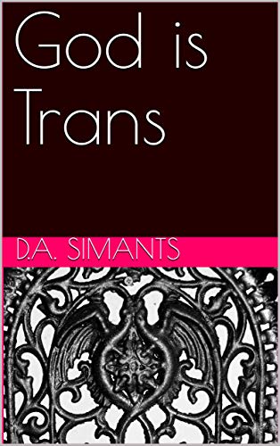 God is Trans by D.A. Simants | Goodreads