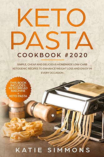 Keto Pasta Cookbook #2020: This Book Includes: Keto Bread Machine ...