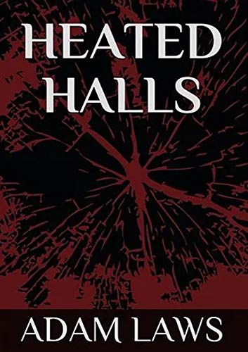Heated Halls by Adam Laws | Goodreads
