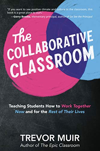 The Collaborative Classroom: Teaching Students How to Work Together Now ...