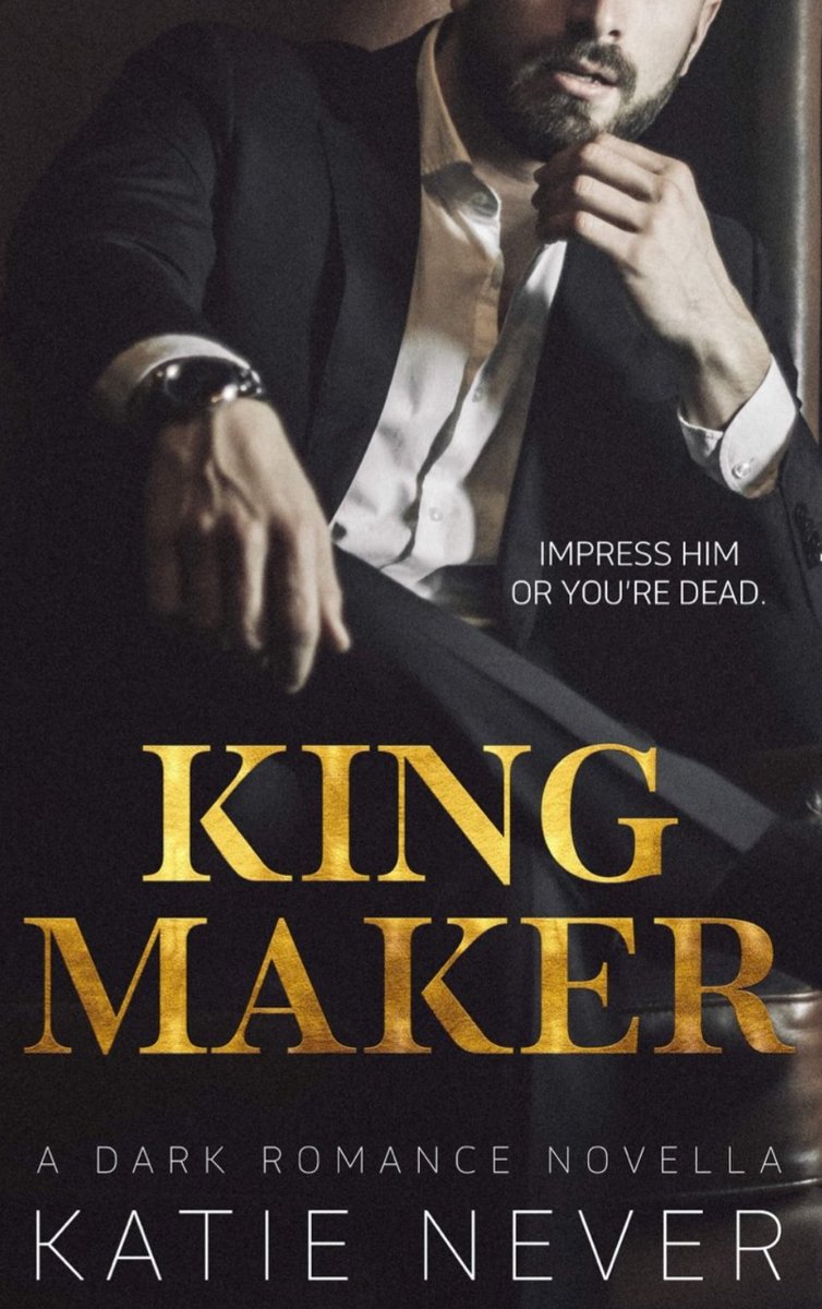 KingMaker :Dark Romance Novella by Katie Never | Goodreads