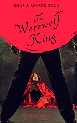 The Werewolf King 2 (Kings and Beasts) by Maggie Sweet | Goodreads