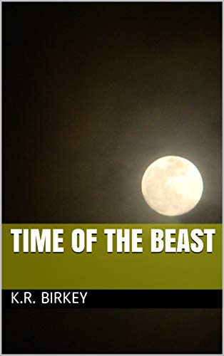 Time of the Beast by K.R. Birkey | Goodreads